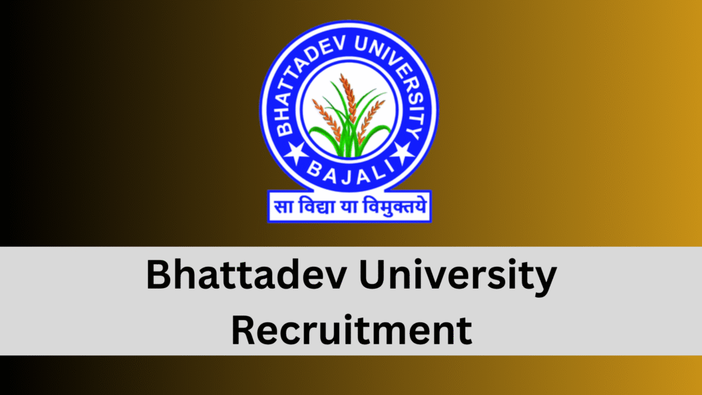 Bhattadev University Recruitment 2025 drive for 20 teaching and non ...