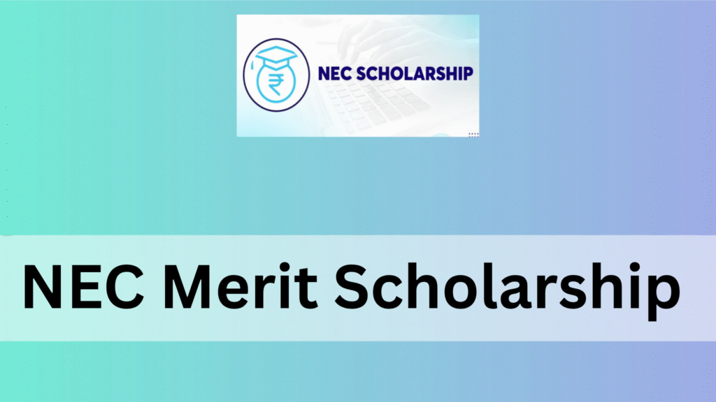 NEC Merit Scholarship 2025–Submti Online Application - EduEnd
