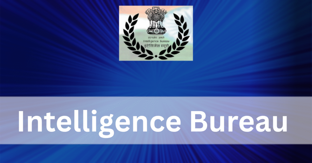 Intelligence Bureau (IB) Recruitment 2025 for 3,717 ACIO-II/Executive ...